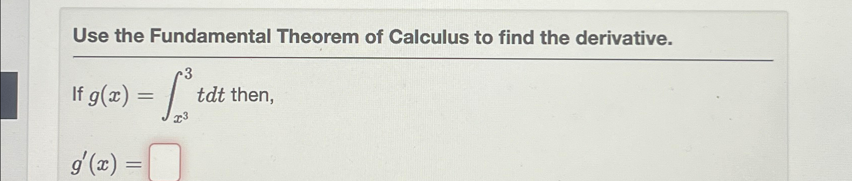 Solved Use the Fundamental Theorem of Calculus to find the | Chegg.com