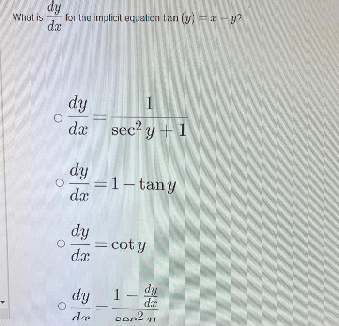 Solved What is dxdy for the implicit equation tan(y)=x−y ? | Chegg.com