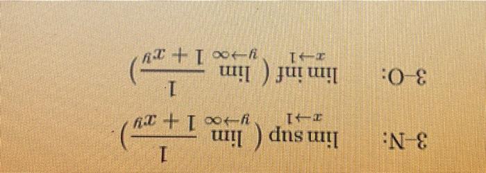 Solved 3-N: 1-1 1 lim sup (lim y-+ 1 + ry 1. lim inf ( lim | Chegg.com