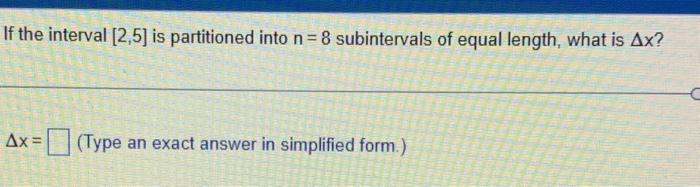 Solved If the interval [2,5] is partitioned into n=8 | Chegg.com