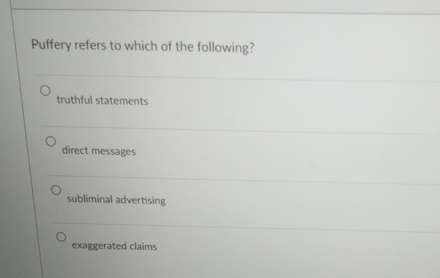 Solved Puffery refers to which of the following?truthful | Chegg.com