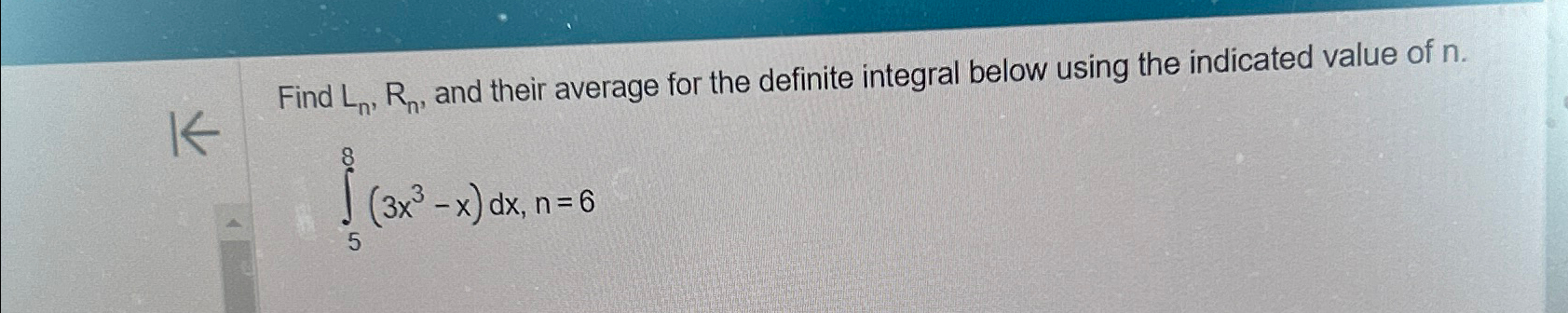 Solved Find Ln,Rn, ﻿and their average for the definite | Chegg.com