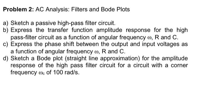 Solved Problem 2: AC Analysis: Filters and Bode Plots a) | Chegg.com