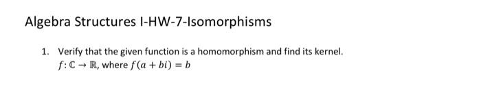 Solved Algebra Structures I-HW-7-Isomorphisms 1. Verify that | Chegg.com