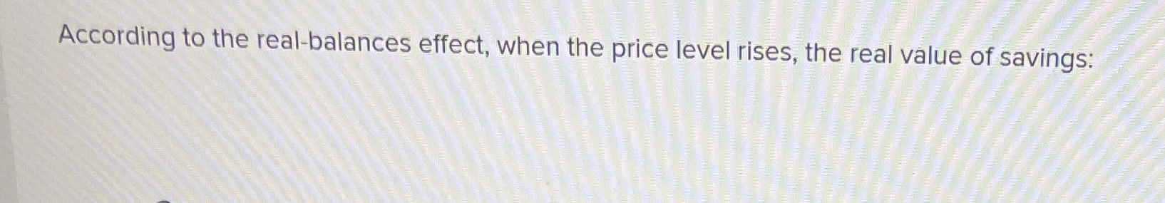 According to the real-balances effect, when the price | Chegg.com