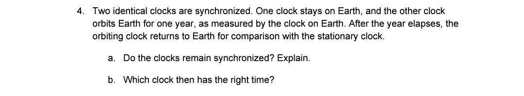 Solved 4. Two identical clocks are synchronized. One clock | Chegg.com