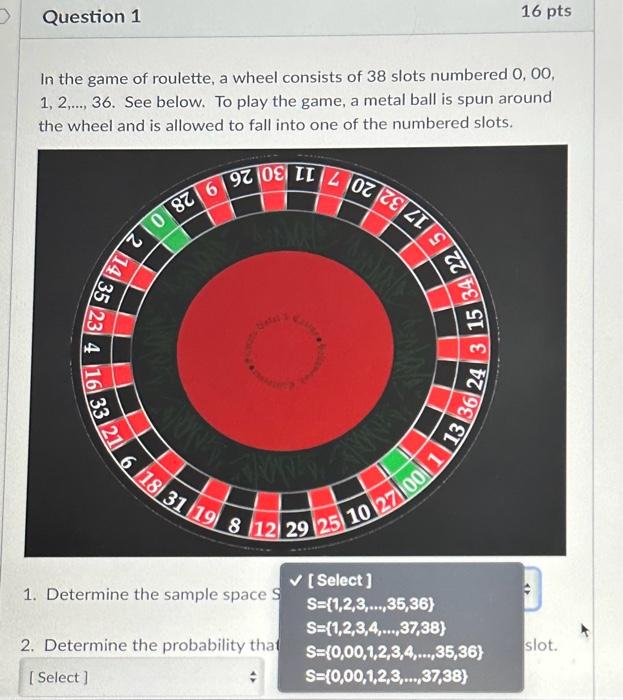 Solved In the game of roulette, a wheel consists of 38 slots | Chegg.com