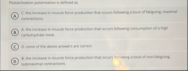 [Solved]: Postactivation potentiation is defined as C. the i
