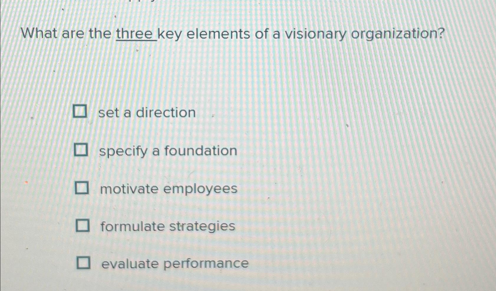 Solved What are the three key elements of a visionary | Chegg.com