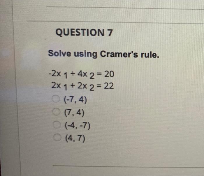 Solved QUESTION 7 Solve using Cramer's rule. -2x 1 + 4x 2 = | Chegg.com