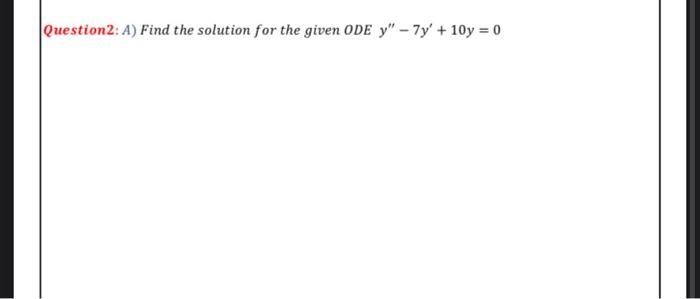 Solved Question2: A) Find the solution for the given ODE | Chegg.com