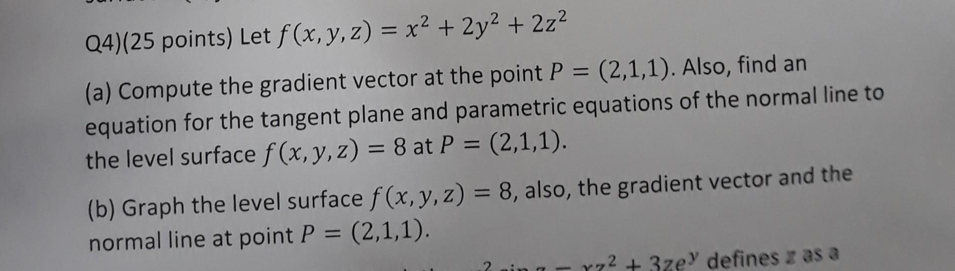 Solved Q4)( 25 points) Let f(x,y,z)=x2+2y2+2z2 (a) Compute | Chegg.com