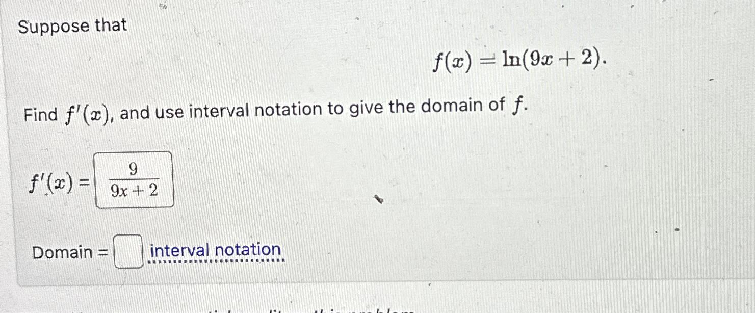 Solved Suppose thatf(x)=ln(9x+2).Find f'(x), ﻿and use | Chegg.com