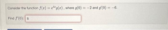 Solved Consider The Function F X E 4 X G X Where G 0