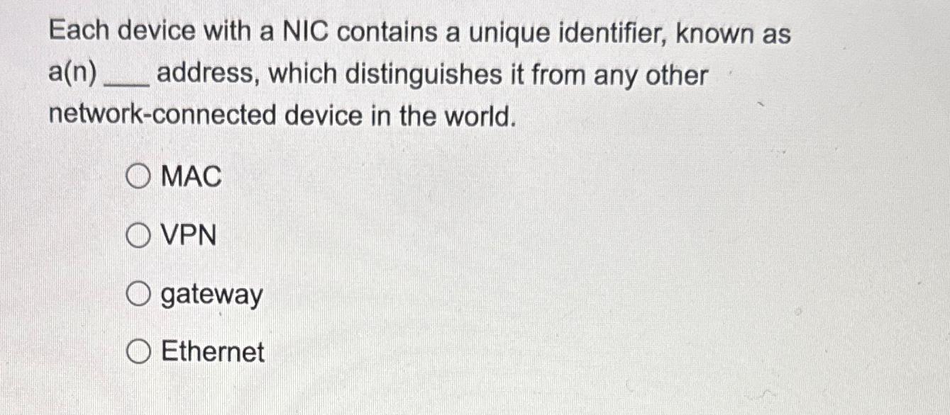 Solved Each device with a NIC contains a unique identifier, | Chegg.com