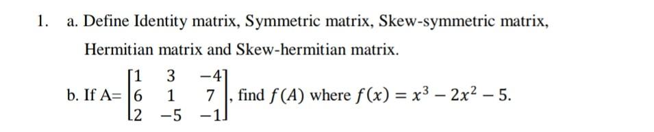 Solved 1. a. Define Identity matrix, Symmetric matrix, | Chegg.com