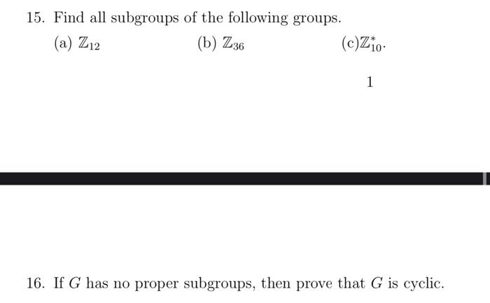 Solved 15. Find all subgroups of the following groups. (a) | Chegg.com