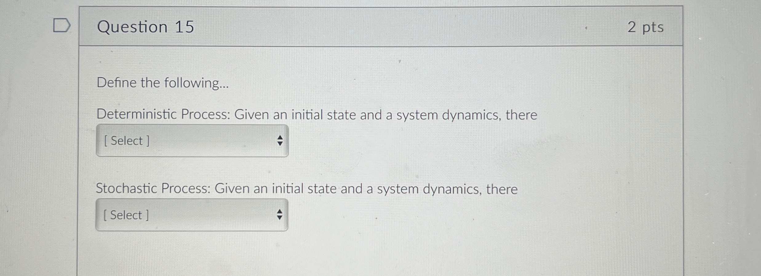 Solved Question 152 ﻿ptsDefine the following...Deterministic | Chegg.com