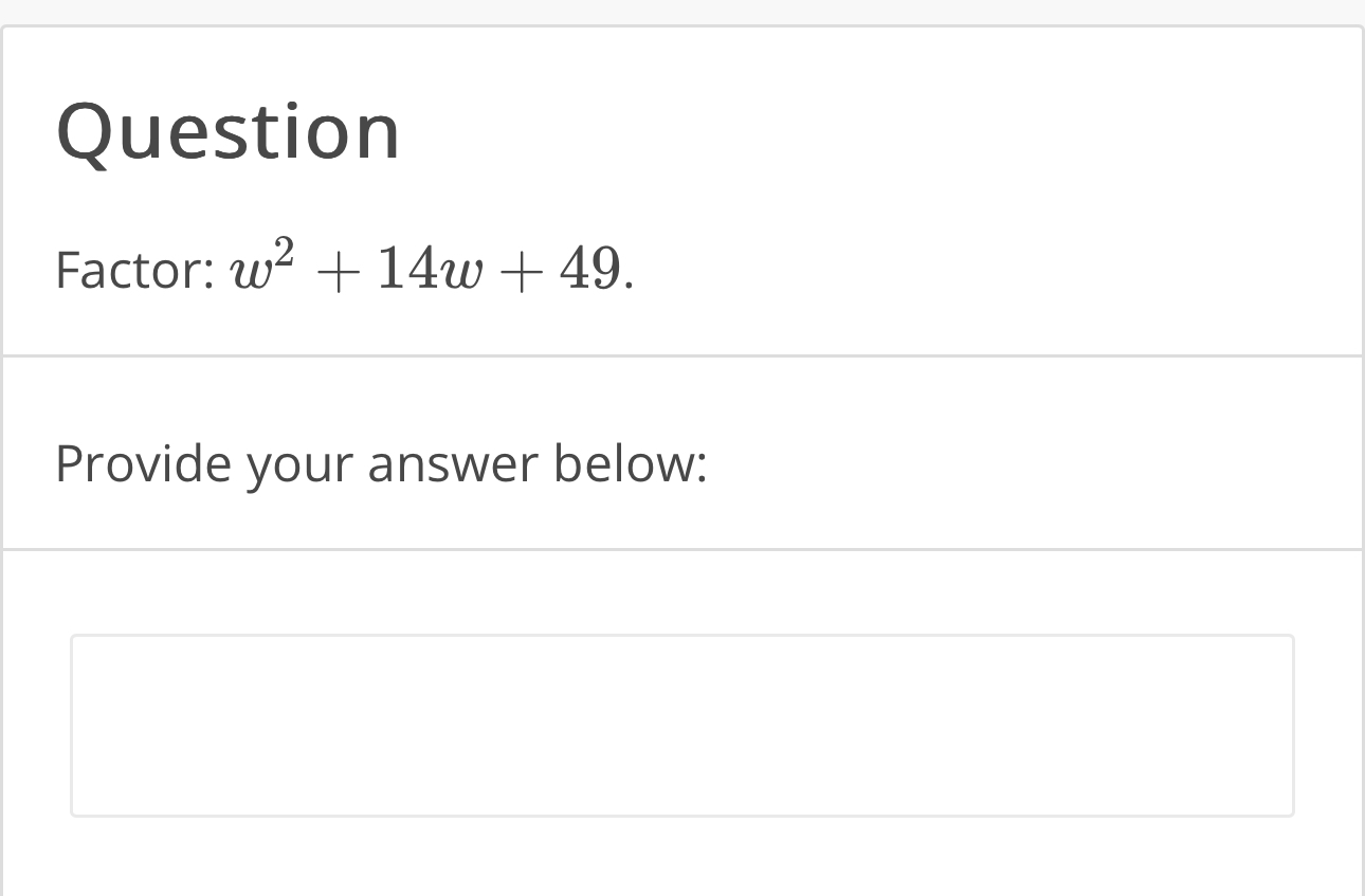 Solved QuestionFactor: w2+14w+49.Provide your answer below: | Chegg.com
