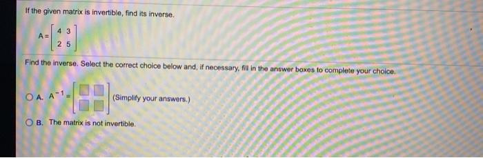 Solved If the given matrix is invertible, find its inverse. | Chegg.com