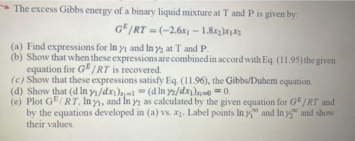Solved The excess Gibbs energy of a binary liquid mixture at | Chegg.com