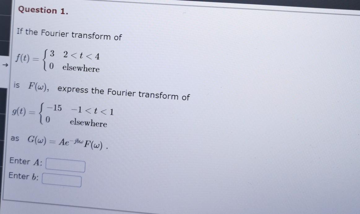 Solved Question 1.If the Fourier transform | Chegg.com