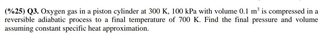 Solved (\%25) Q3. Oxygen gas in a piston cylinder at 300 | Chegg.com