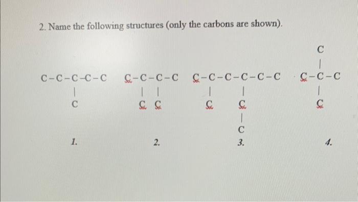Solved 2. Name the following structures (only the carbons | Chegg.com