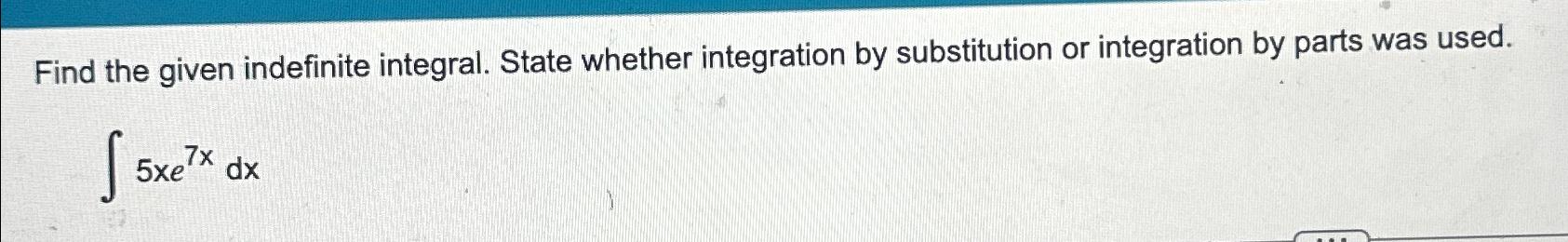 Solved Find the given indefinite integral. State whether | Chegg.com