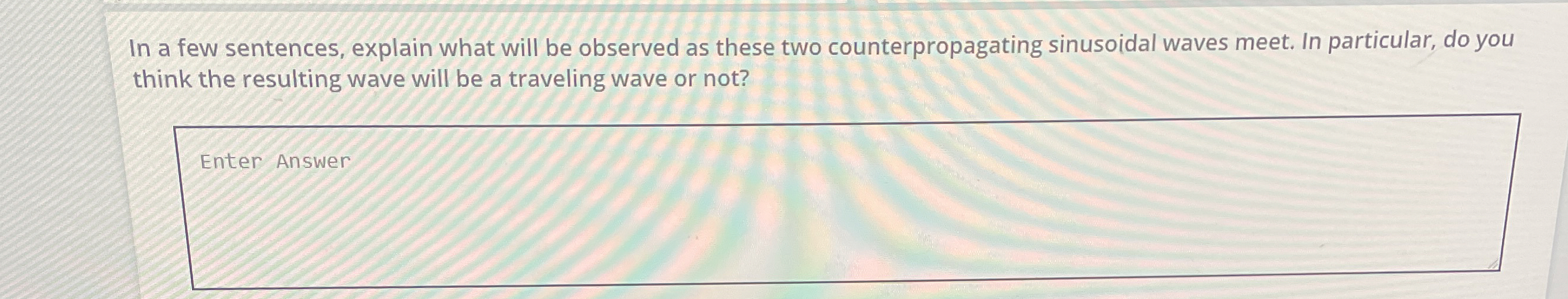 Solved In a few sentences, explain what will be observed as | Chegg.com