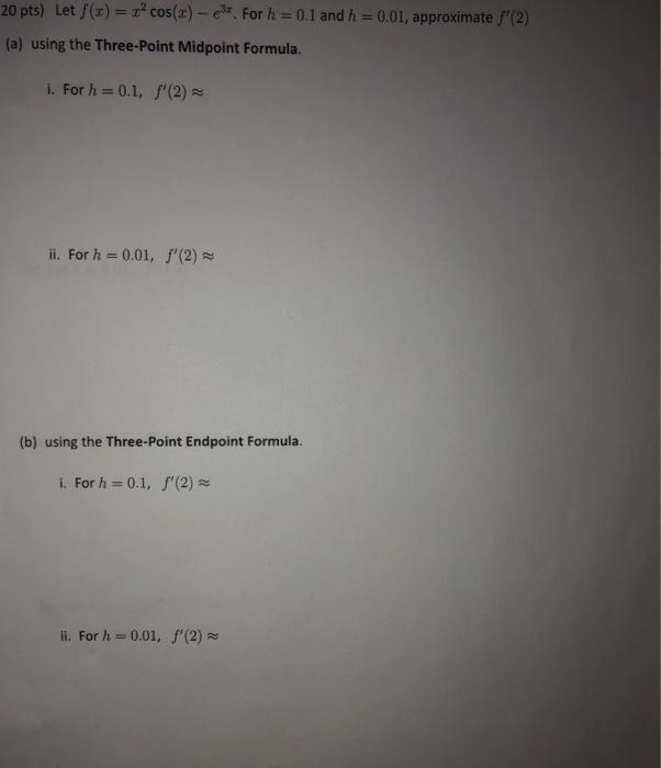 Solved 20 pts) Let S (x) = * cos(x) - e. For h = 0.1 and h = | Chegg.com