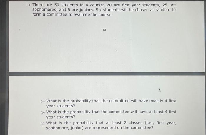 Solved 11. There are 50 students in a course: 20 are first | Chegg.com