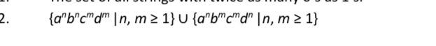 Solved {anbncmdm∣n,m≥1}∪{anbmcmdn∣n,m≥1} | Chegg.com