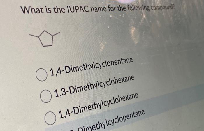 Solved What is the IUPAC name for the following compound? | Chegg.com