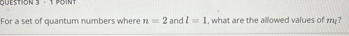 Solved QUESTION 3 1 POINT For a set of quantum numbers where | Chegg.com