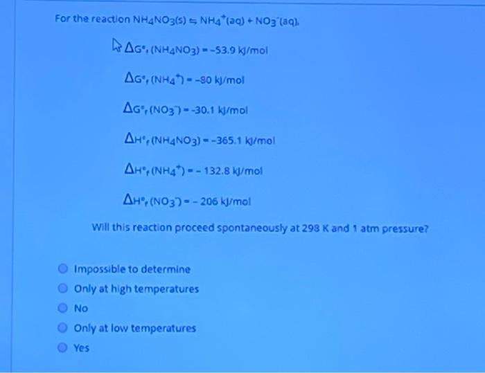 Solved For the reaction NH4NO3(s) SNH4 (20) + NO3(aq). h AG | Chegg.com