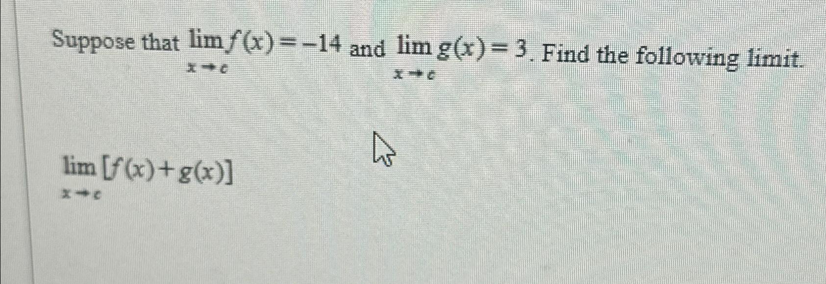 Solved Suppose that limx→cf(x)=-14 ﻿and limx→cg(x)=3. ﻿Find | Chegg.com