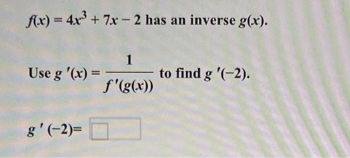 Solved f(x)=4x3+7x−2h Useg′(x)=f′(g(x))1 g′(−2)= | Chegg.com