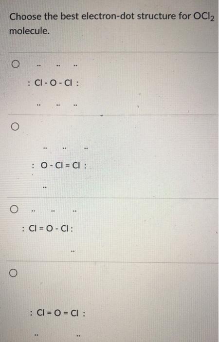 Solved Choose the best electron-dot structure for OCl2 | Chegg.com