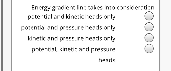 Solved Energy gradient line takes into consideration | Chegg.com