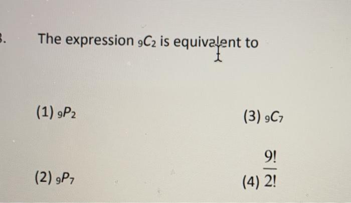 Solved 3. The expression 9C2 is equivalent to (1) 9P2 (3) G7 | Chegg.com