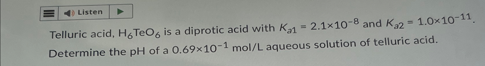 Solved ListenTelluric acid, H6TeO6 ﻿is a diprotic acid with | Chegg.com