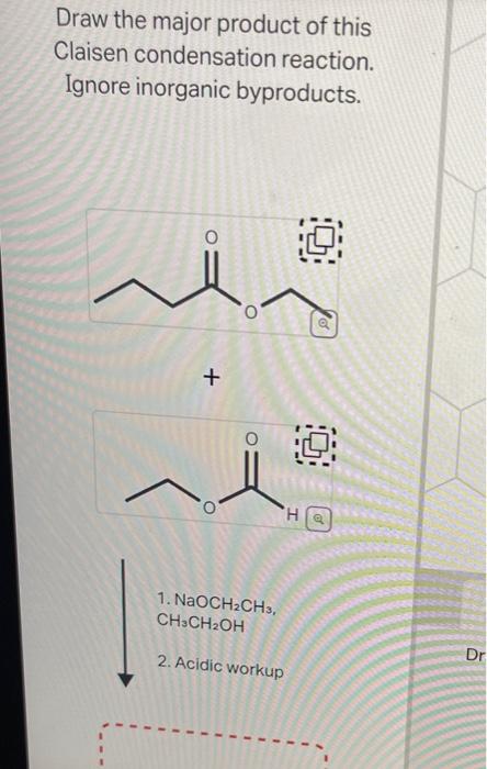 Solved Draw the major product of this Claisen condensation | Chegg.com