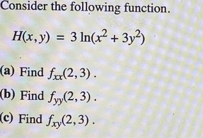 Solved Consider the following function. H(x,y)=3ln(x2+3y2) | Chegg.com