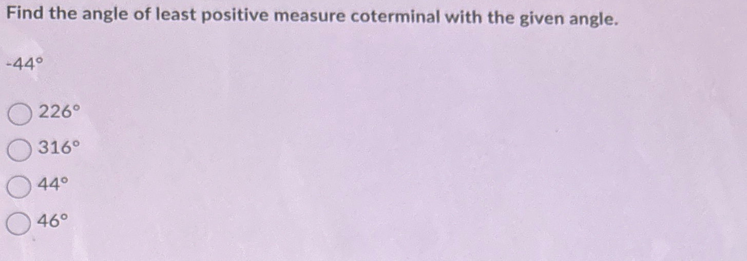Solved Find the angle of least positive measure coterminal | Chegg.com