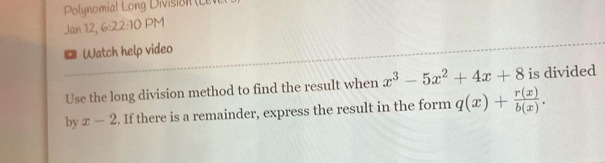 Solved Use the long division method to find the result when | Chegg.com