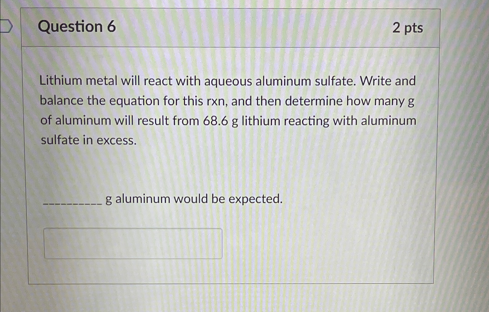 Solved Question 62ptsLithium metal will react with aqueous | Chegg.com