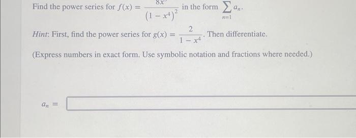 Solved Find the power series for f(x) = 8x (1 − x4)² Hint: | Chegg.com