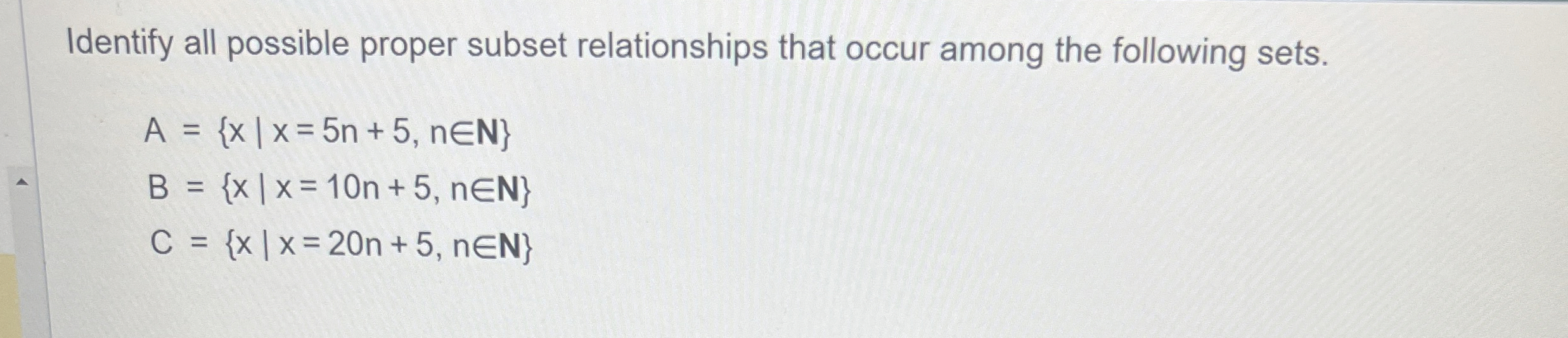 Solved Identify all possible proper subset relationships | Chegg.com