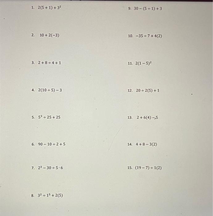 Solved 1. 2(5+1)+32 9. 30−(5÷1)+3 2. 10+2(−3) 10. −35÷7+4(2) | Chegg.com